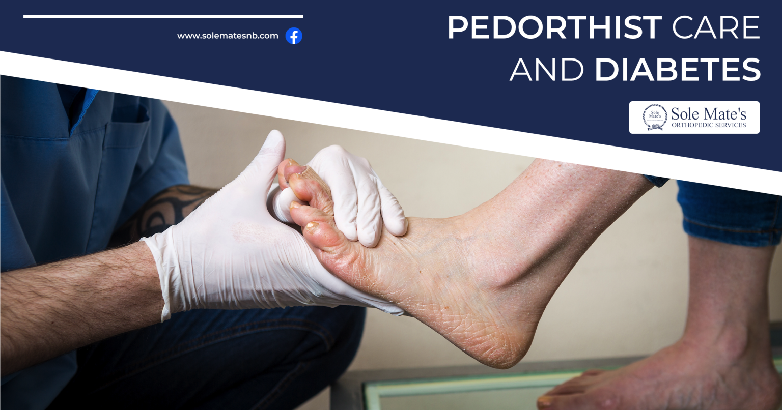 Pedorthist Care and Diabetes - Sole Mate's Orthopedic Services